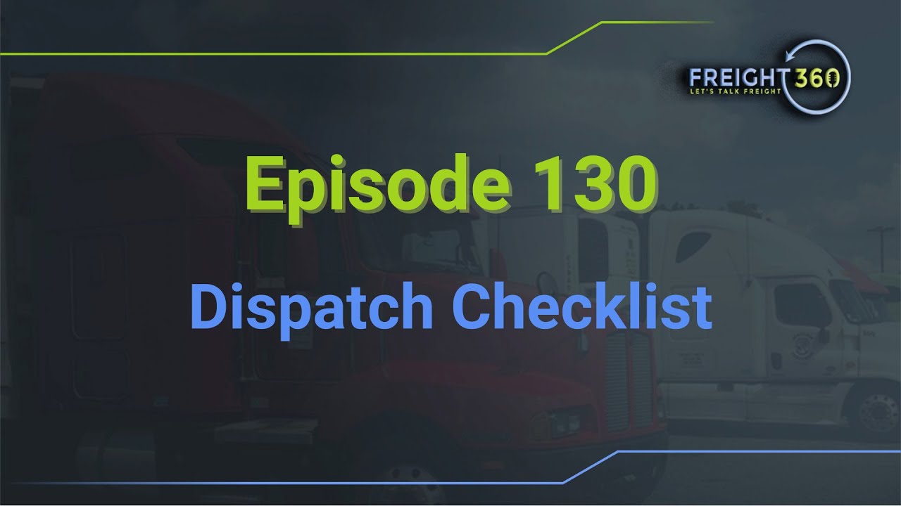 Dispatch Checklist - Episode 130 - Freight 360
