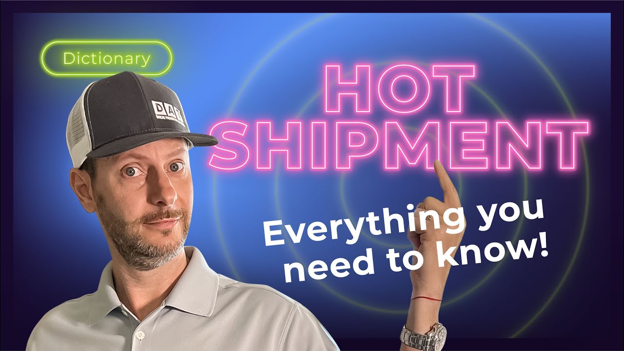 Hot Shipment? *Everything You Need To Know!* - Freight 360
